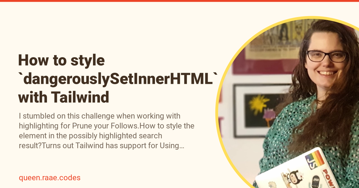 How to style `dangerouslySetInnerHTML` with Tailwind — Queen Raae