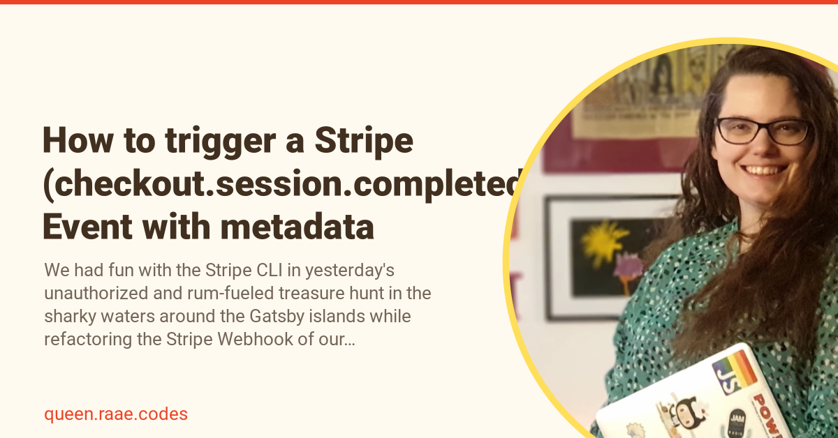 How to trigger a Stripe (checkout.session.completed) Event with metadata — Queen Raae